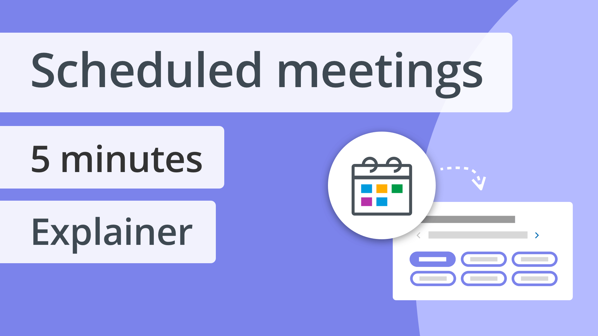Scheduled meetings | 5-minute explainer | Video